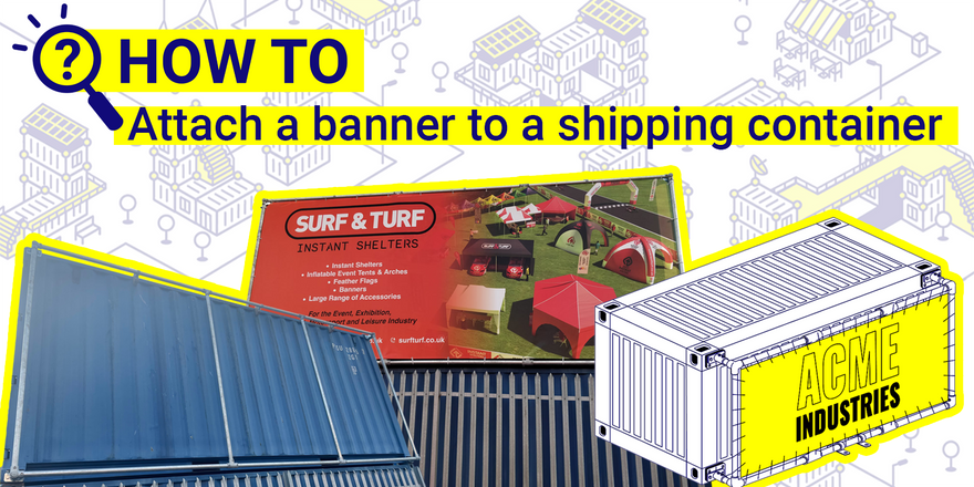 How to attach a banner to a shipping container